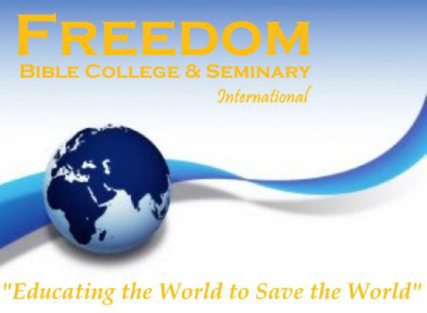 Freedom Bible College & Seminary – Educating the World to Save the ...